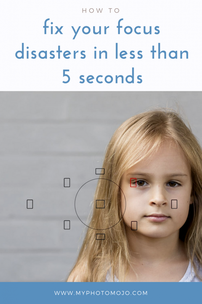 Fix your focus disasters in less than 5 seconds! - My Photo Mojo